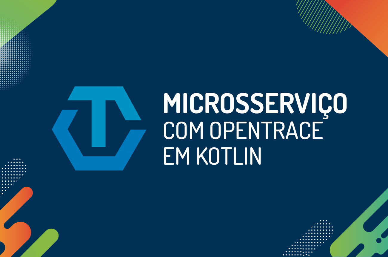 Opentrace em Kotlin: como criar o primeiro microsserviço | Zup Innovation