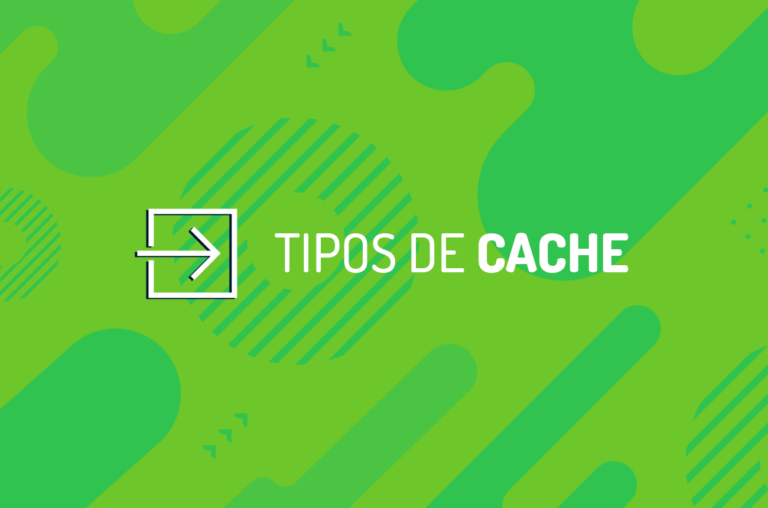 Tipos de Cache e Estratégias de Atualização | Zup