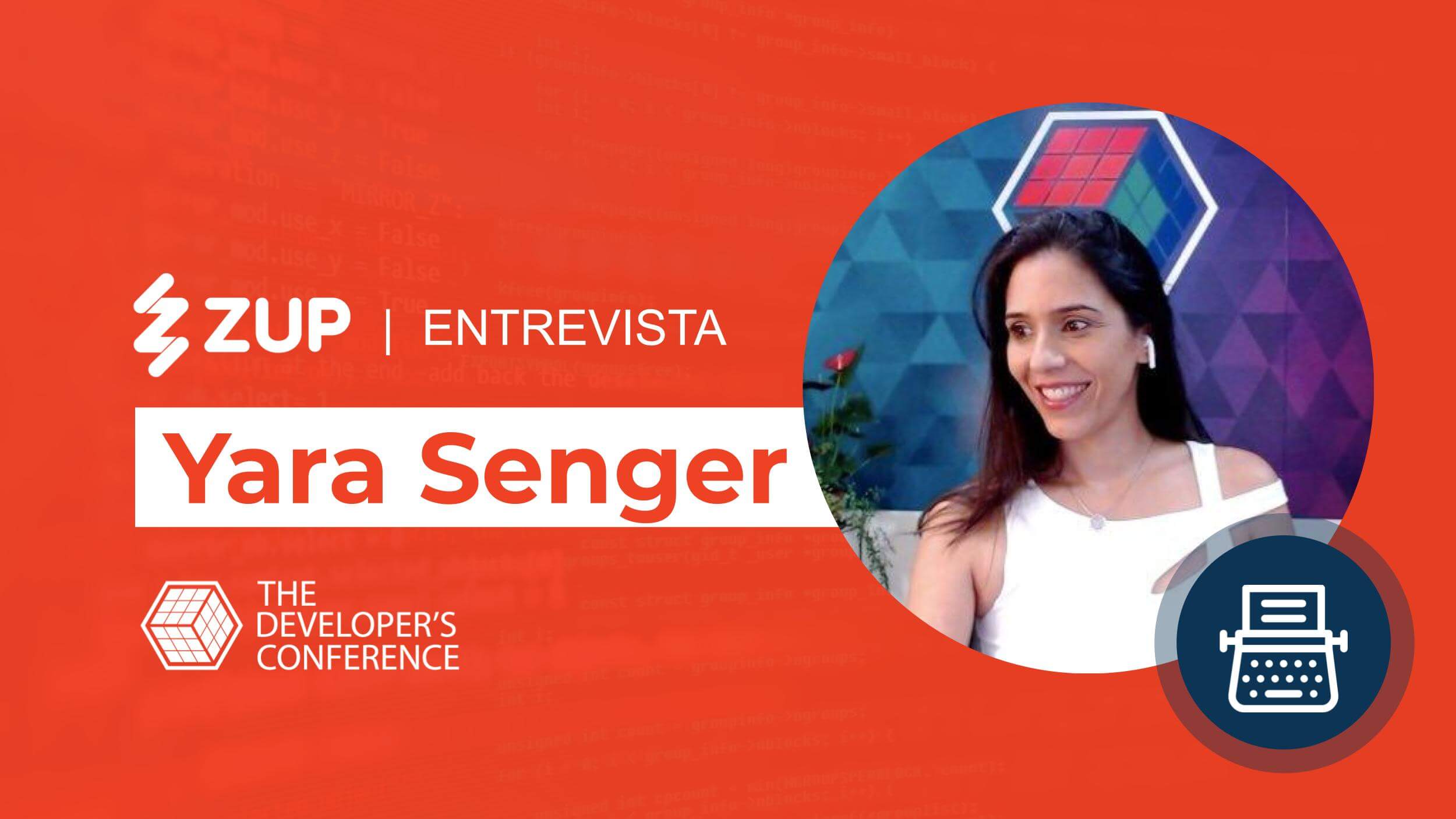 The Developer's Conference (TDC): entrevista com Yara Senger | Zup Innovation